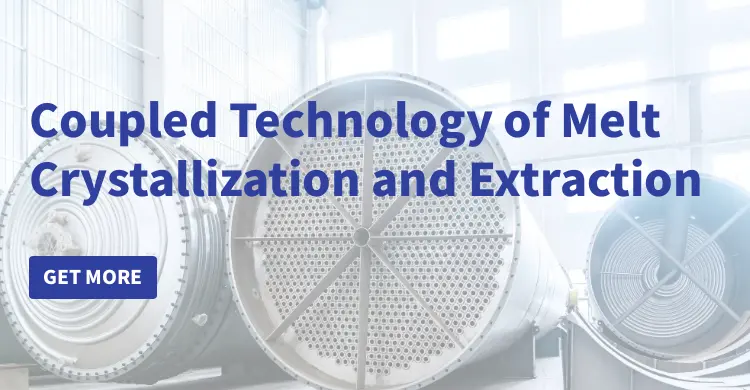 Process Innovation: Coupled Technology of Melt Crystallization and ...
